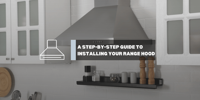 Clear the Air: A Step-by-Step Guide to Installing Your Range Hood